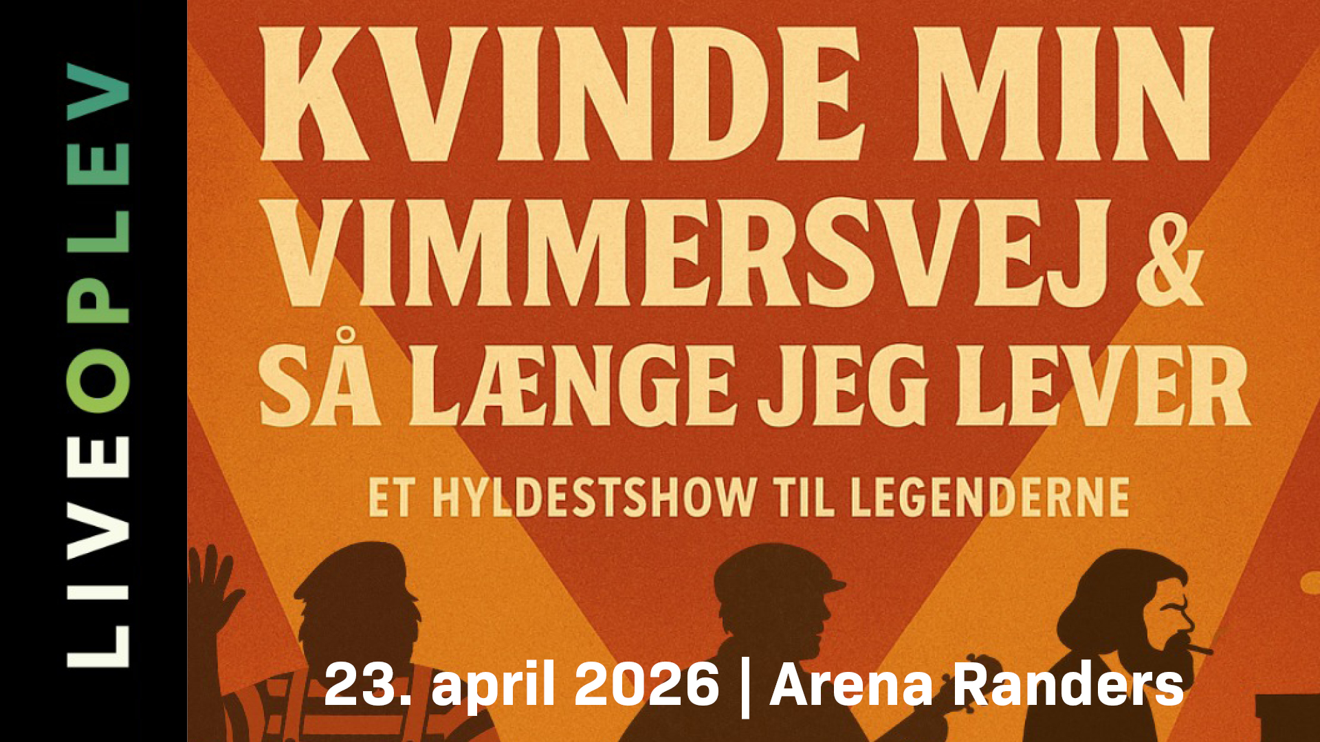 Kvinde Min, Vimmersvej & Så Længe Jeg Lever – Et Hyldestshow til ...